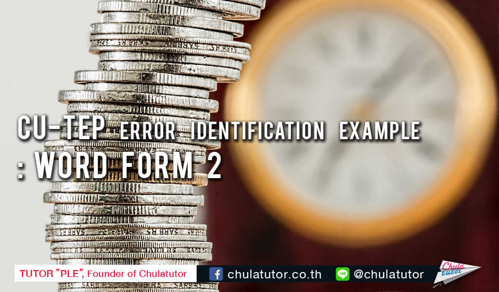cu-tep error identification example word form - CHULATUTOR.COM
