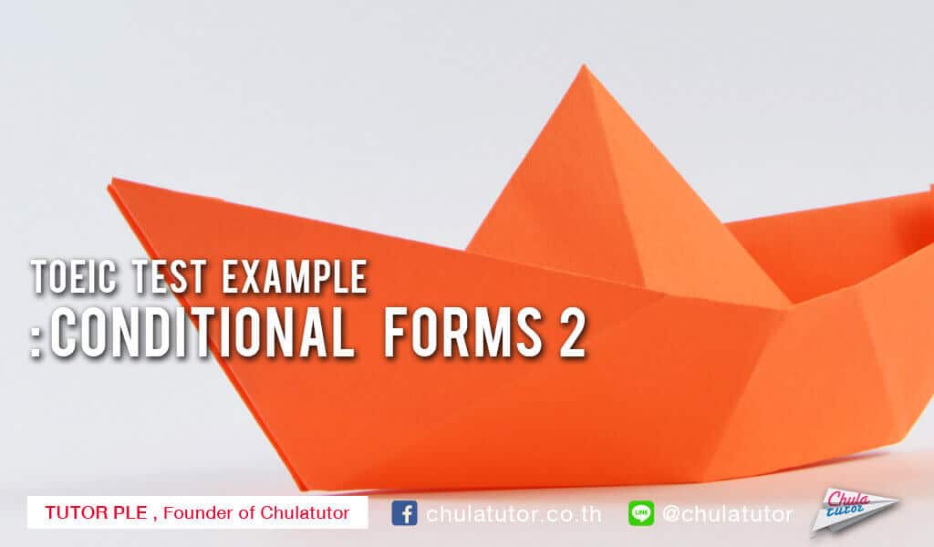 TOEIC TEST EXAMPLE : conditional forms - CHULATUTOR.COM