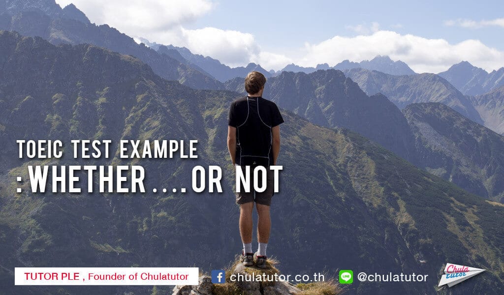 TOEIC TEST EXAMPLE : whether...or not - CHULATUTOR.COM