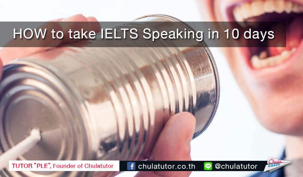 how to take ielts speaking in 10 days - CHULATUTOR GED SAT IELTS CU-TEP