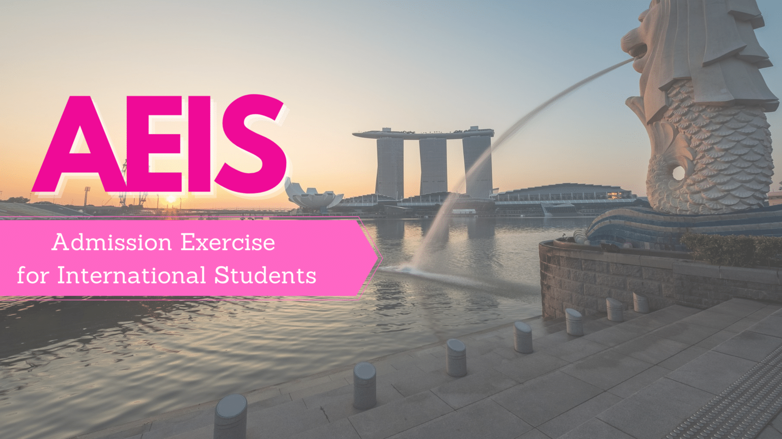 AEIS คืออะไร ทำไมต้องสอบ AEIS ใครอยากเรียนต่อสิงคโปร์ต้องรู้